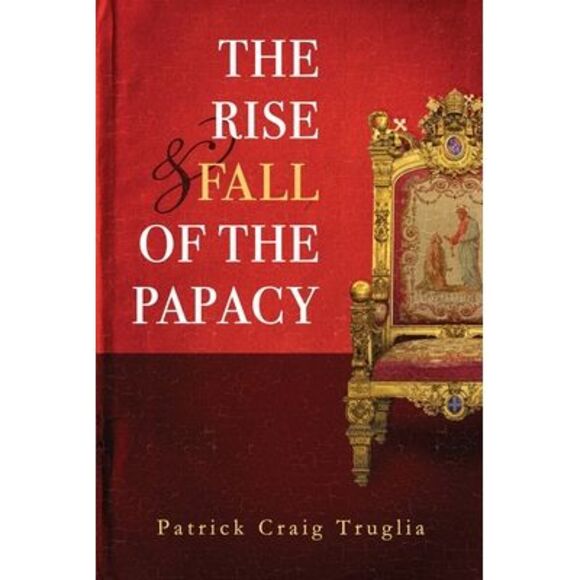 Patrick (Craig) Truglia | Other | The Rise And Fall Of The Papacy An ...